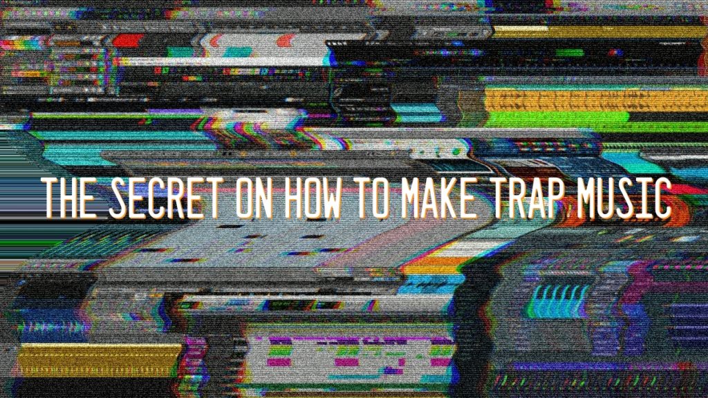 The Secret On How To Make Trap Music – DawCrash